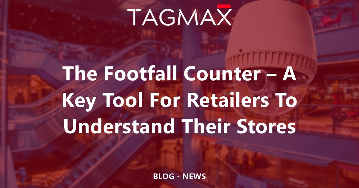 Footfall Counter A Tool For Retailers To Understand Stores | TAGMAX