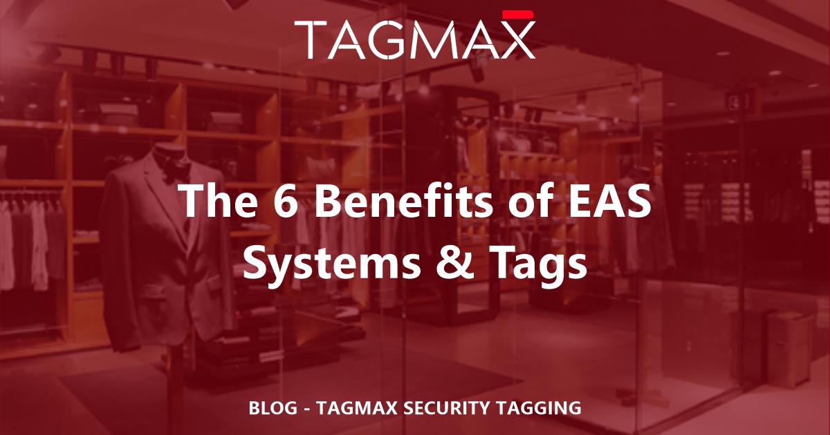 The 6 Benefits of EAS Systems & Tags | Tagmax